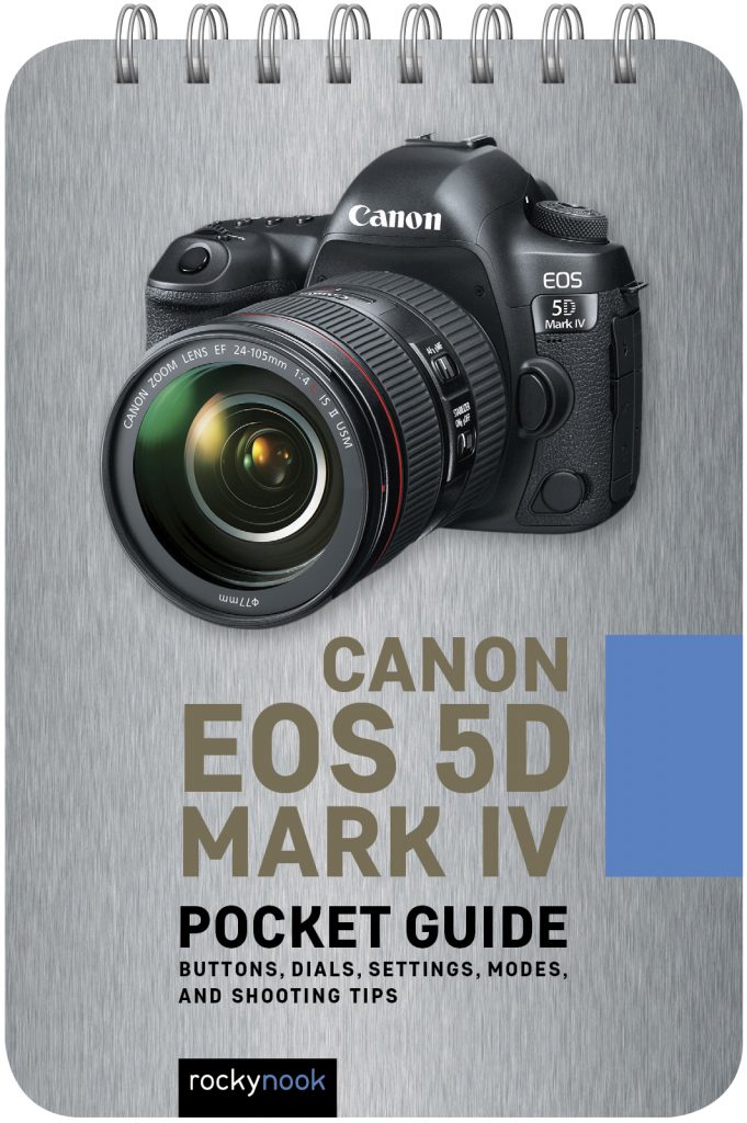 Canon EOS 5D Mark IV: Pocket Guide - RockyNook
