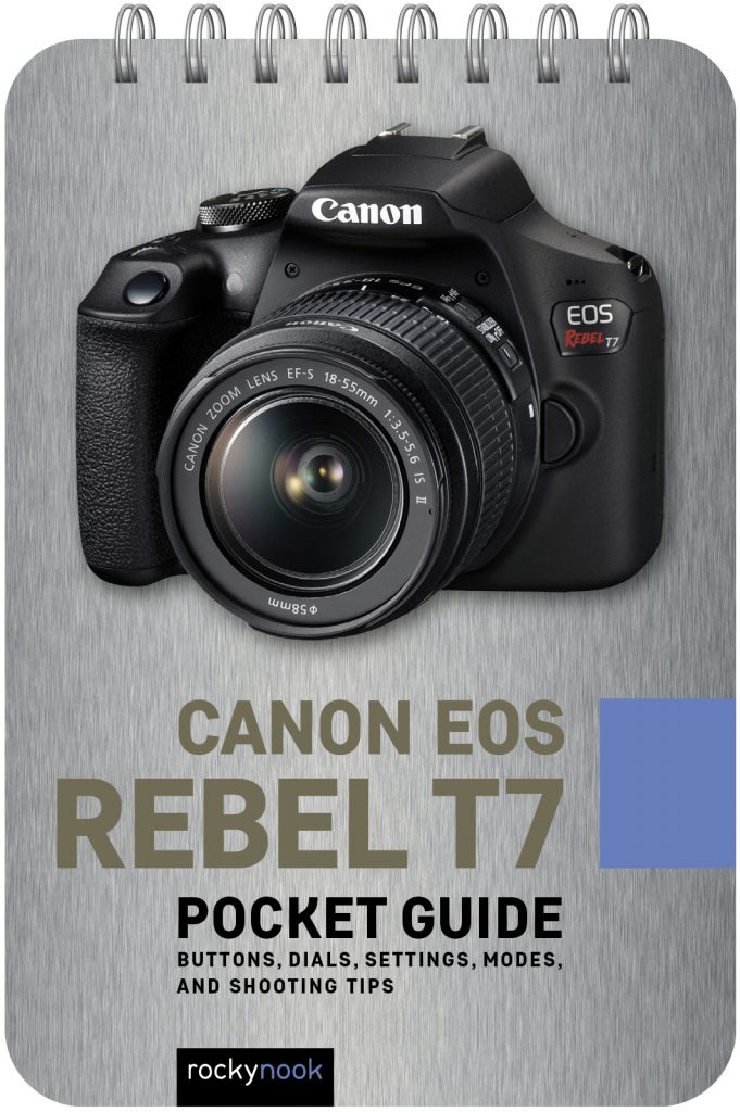Canon EOS Rebel T7: Pocket Guide - RockyNook